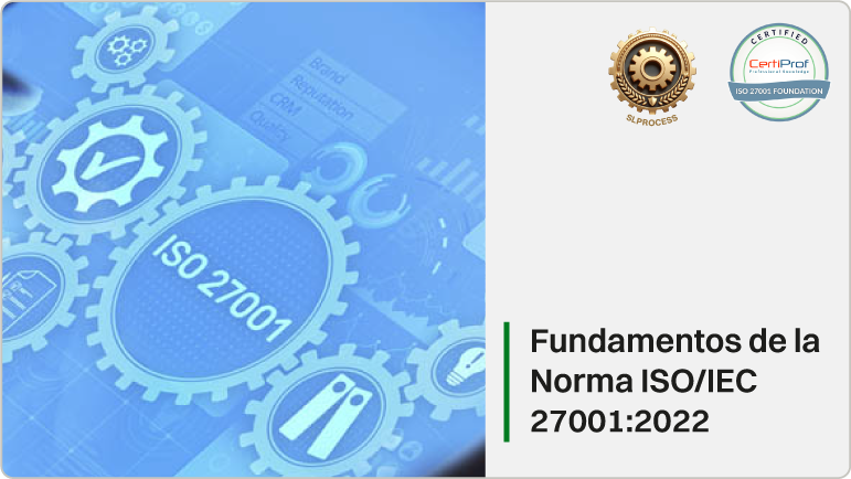 Fundamentos de la Norma ISO/IEC 27001:2022 – SLProcess Academy